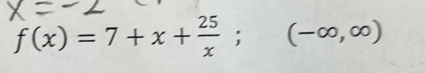 Solved f(x)=7+x+25x;,(-∞,∞) | Chegg.com