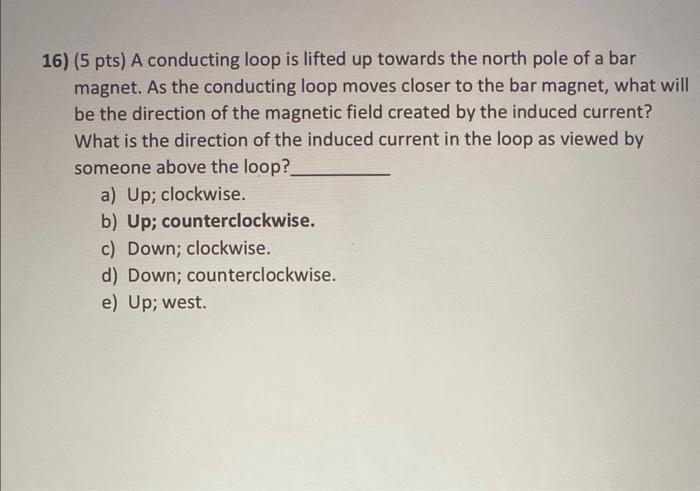 Solved 16) (5 pts) A conducting loop is lifted up towards | Chegg.com