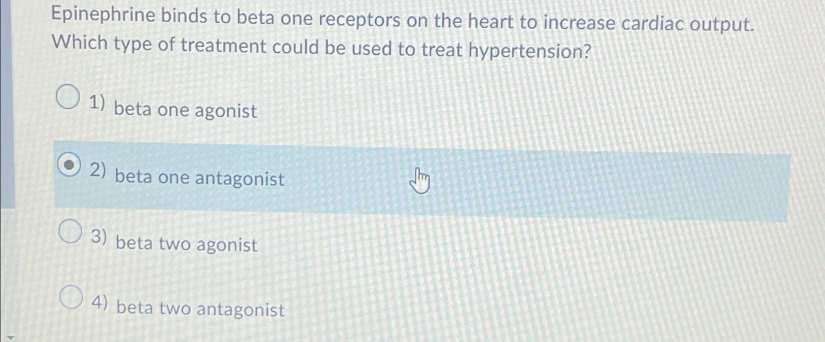 Solved Epinephrine binds to beta one receptors on the heart | Chegg.com