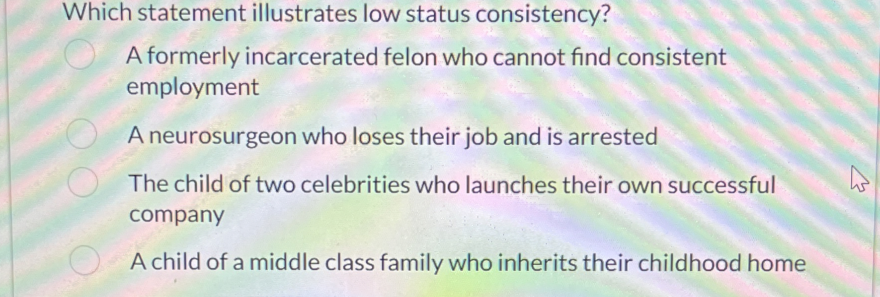 Solved Which statement illustrates low status consistency?A | Chegg.com