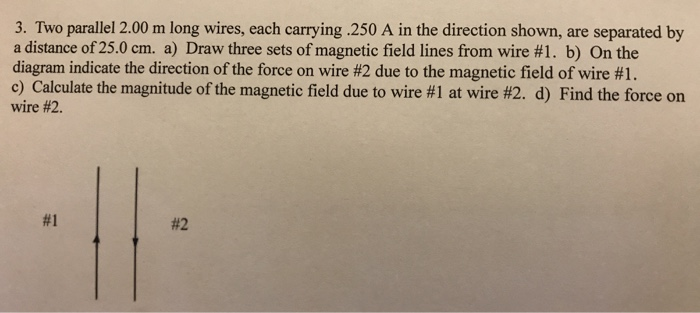 Solved 3. Two parallel 2.00 m long wires, each carrying .250 | Chegg.com