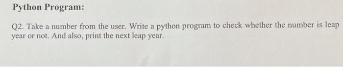 Solved Q2. Take a number from the user. Write a python | Chegg.com