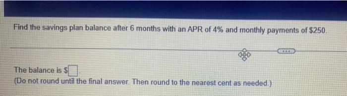 Solved Find the savings plan balance after 6 months with an | Chegg.com