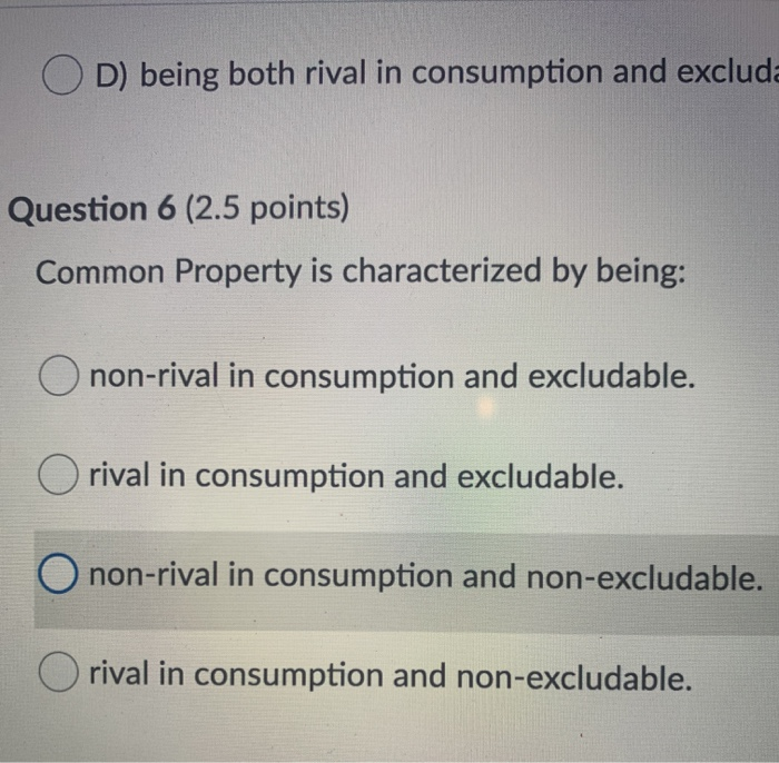 Solved D) being both rival in consumption and excluda | Chegg.com