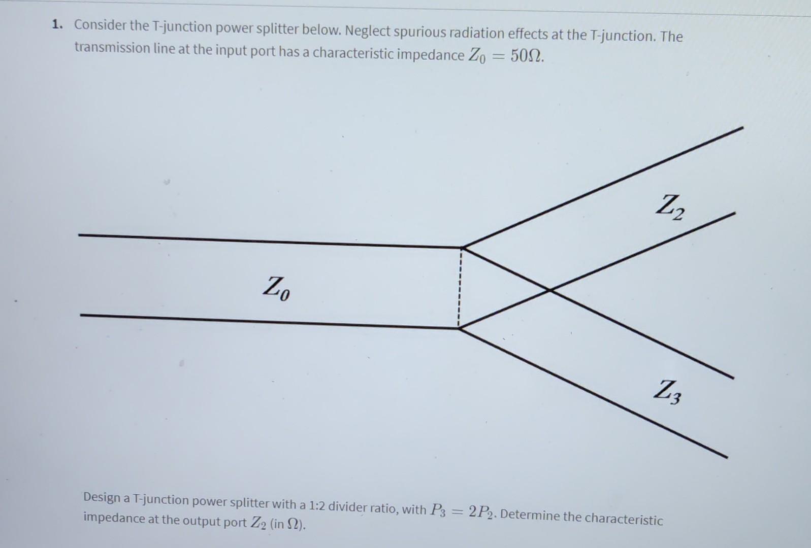 Solved 1. Consider the T-junction power splitter below. | Chegg.com