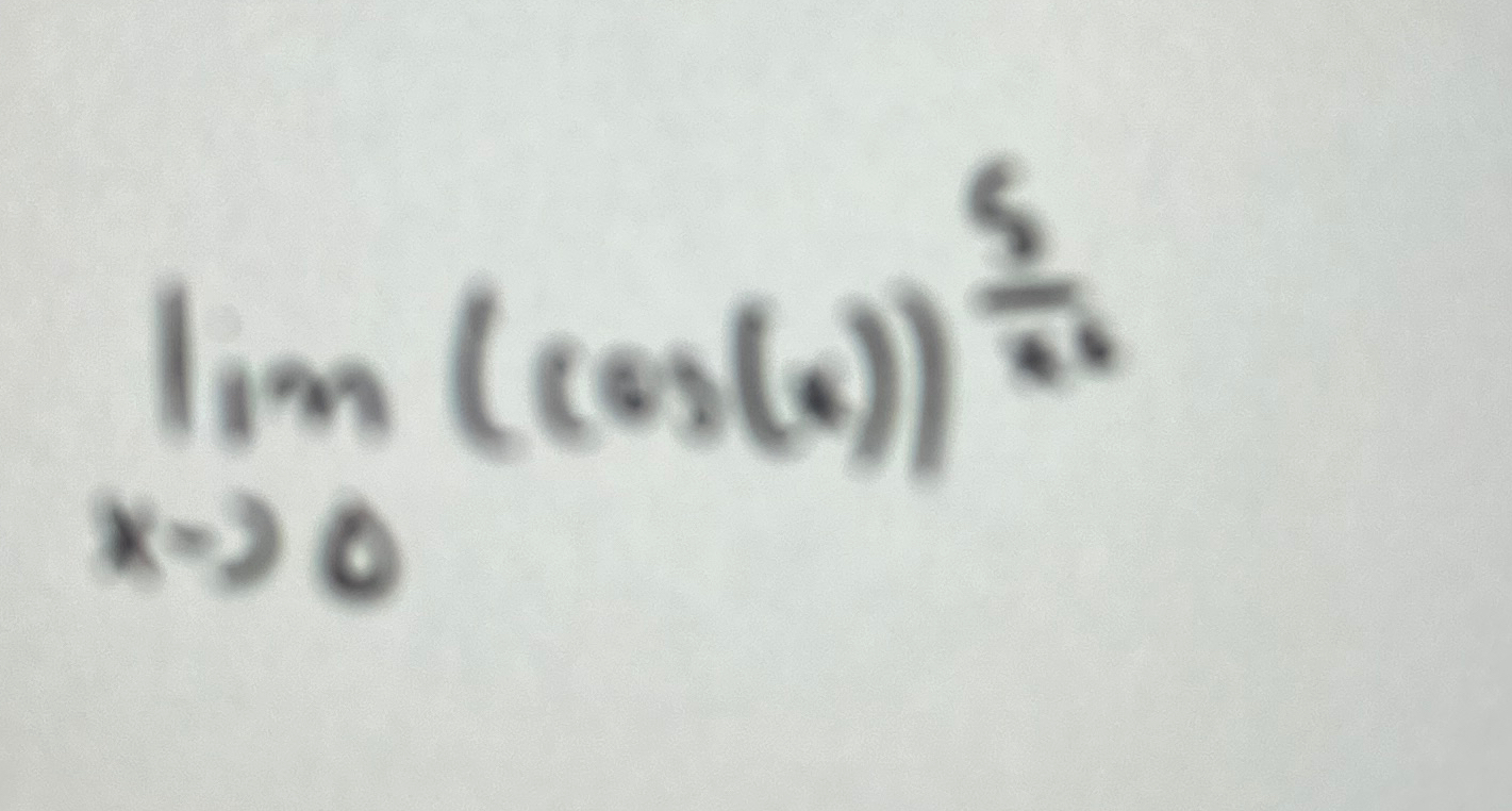 Solved limx→0(cos(x))5x ﻿The limit of cos of X to the power | Chegg.com