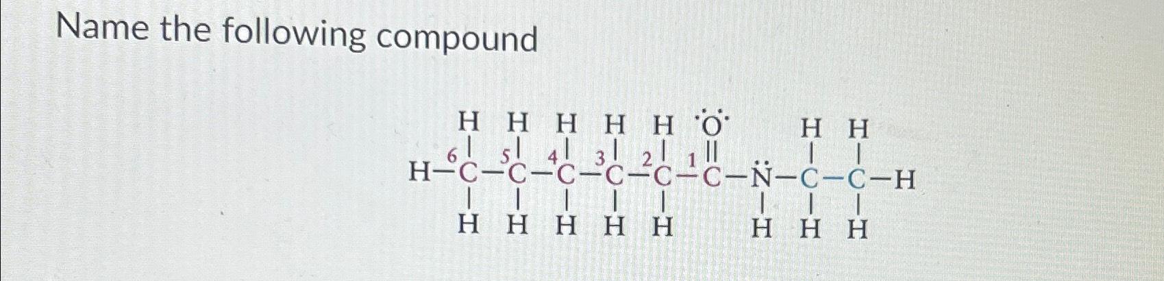 Solved Name the following compound | Chegg.com