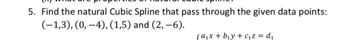 Solved 5. Find the natural Cubic Spline that pass through | Chegg.com