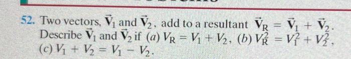 Solved 52. Two vectors, V1 and V2, add to a resultant | Chegg.com
