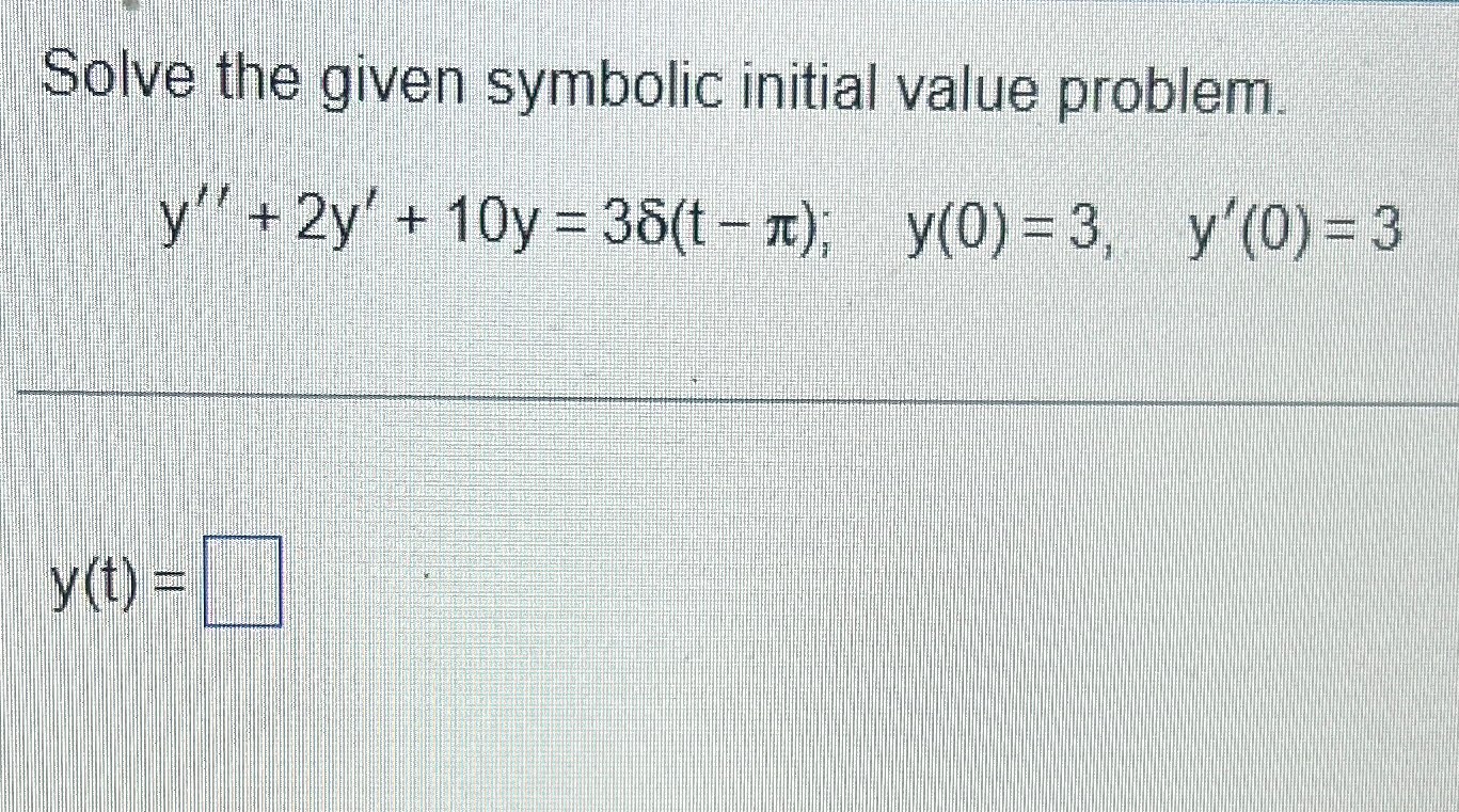 Solved Solve the given symbolic initial value | Chegg.com