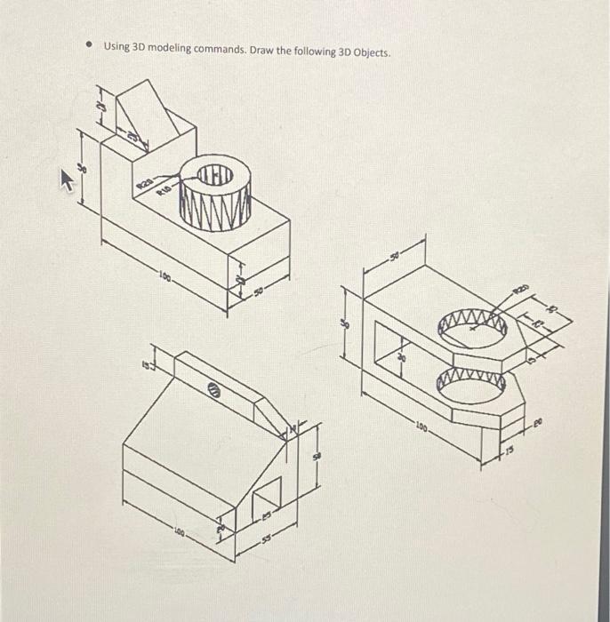 Solved Using 30 Modeling Commands Draw The Following 3d