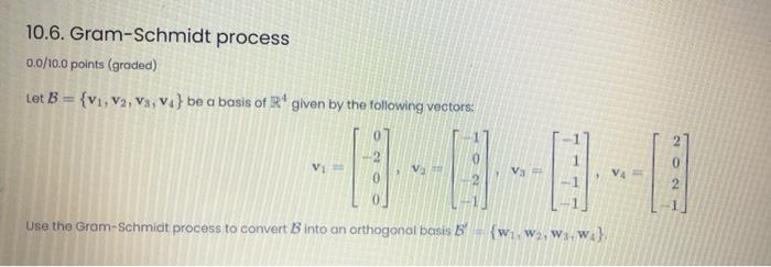 Solved 10.6. Gram-Schmidt process 0.0/10.0 points (graded) | Chegg.com