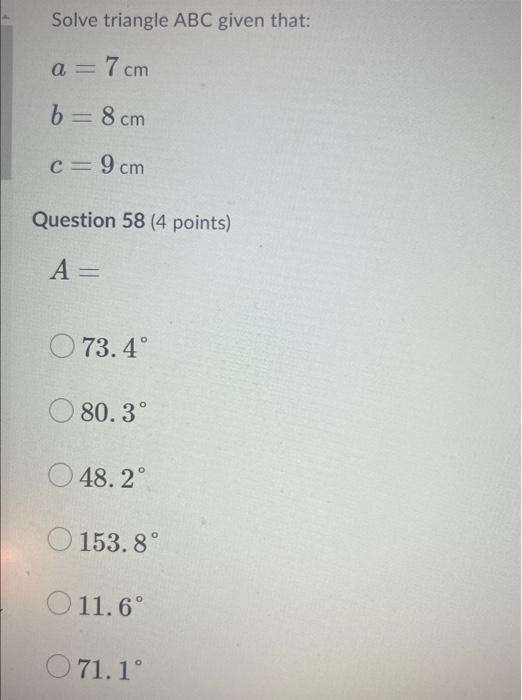 Solved Solve triangle ABC given that: a=7 cmb=8 cmc=9 cm | Chegg.com