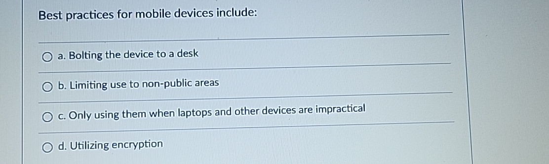Solved Best practices for mobile devices include:q,a. | Chegg.com