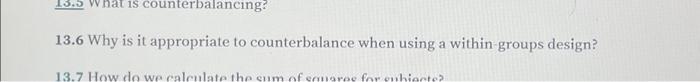 Solved 13.5 What is counterbalancing? 13.6 Why is it | Chegg.com