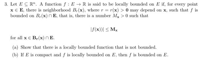 Solved 3. Let E⊆Rn. A function f:E→R is said to be locally | Chegg.com