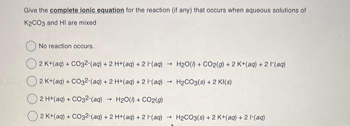 Solved Give the complete ionic equation for the reaction (if | Chegg.com