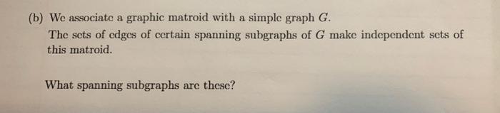 Solved (b) We associate a graphic matroid with a simple | Chegg.com
