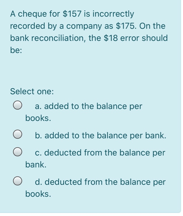 Solved A cheque for $157 is incorrectly recorded by a | Chegg.com