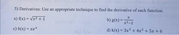 Solved 5) Derivatives: Use an appropriate technique to find | Chegg.com