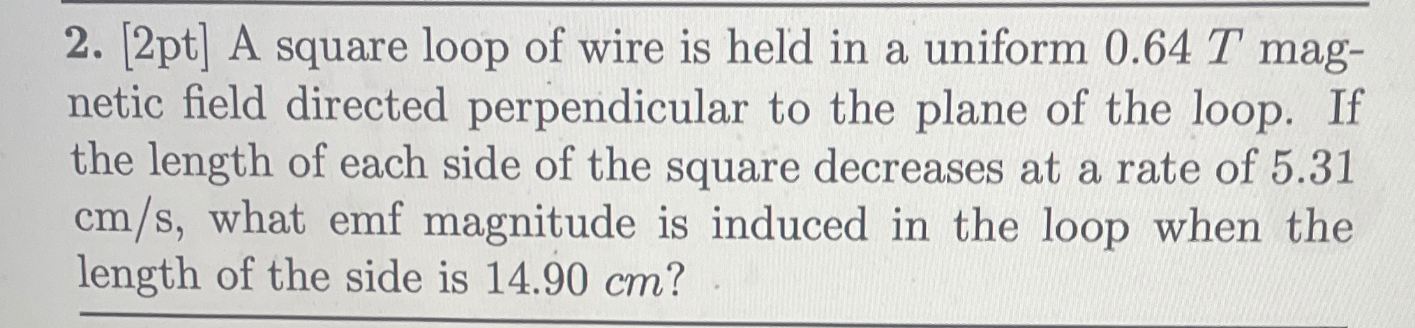 Solved [2pt] ﻿A square loop of wire is held in a uniform | Chegg.com