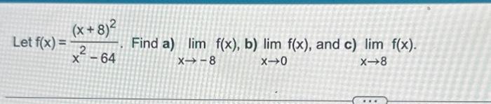 Solved Let f(x)=x2−64(x+8)2. Find a) limx→−8f(x), b) | Chegg.com