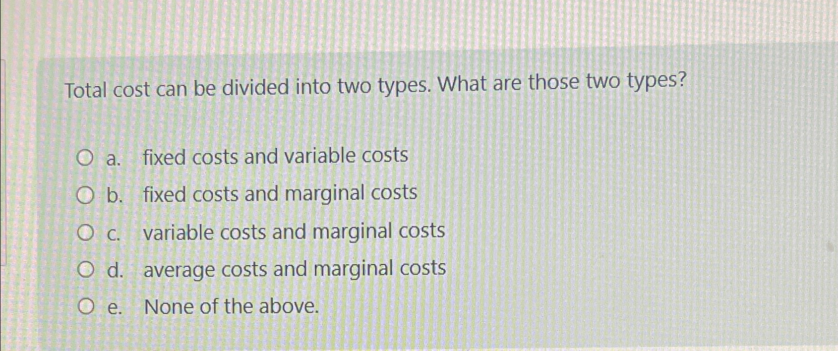Solved Total cost can be divided into two types. What are | Chegg.com
