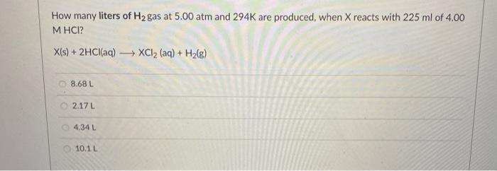 Solved How many liters of H2 gas at 5.00 atm and 294K are | Chegg.com