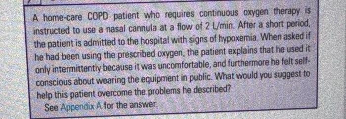 Solved A home-care COPD patient who requires continuous | Chegg.com