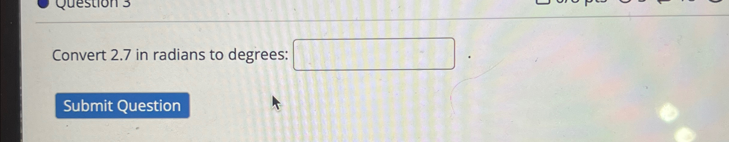 Solved Convert 2.7 ﻿in radians to degrees: | Chegg.com