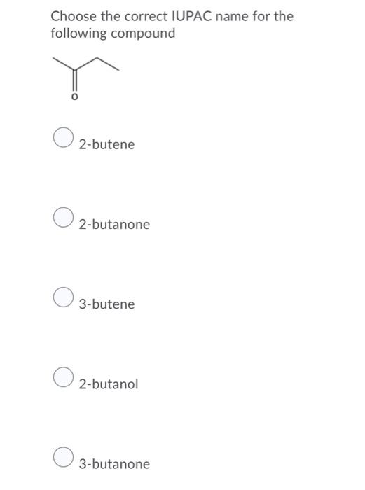 Solved Choose the correct IUPAC name for the following | Chegg.com