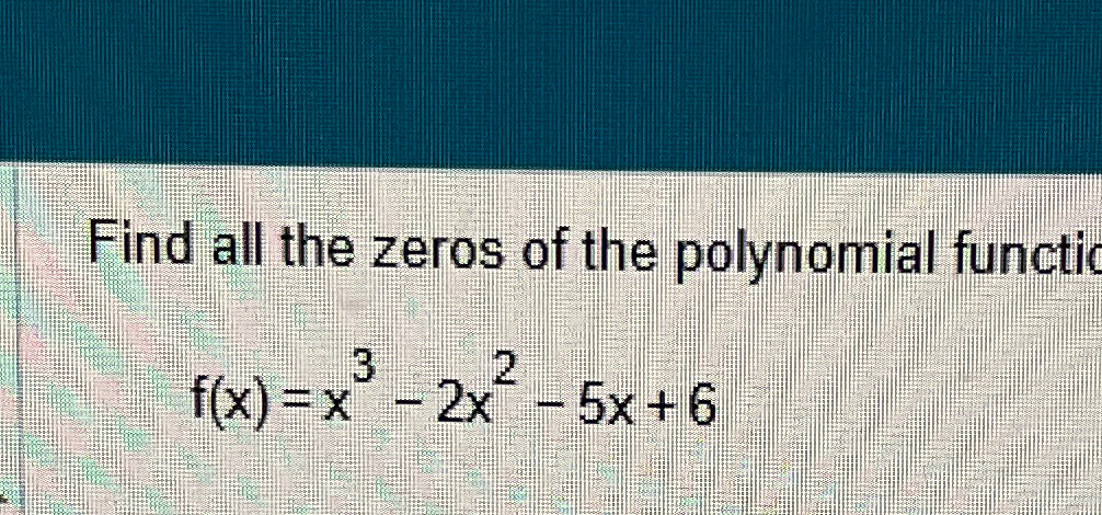 Solved Find all the zeros of the polynomial | Chegg.com