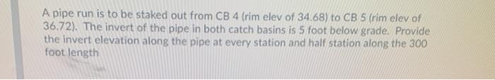 Solved A pipe run is to be staked out from CB 4 (rim elev of | Chegg.com