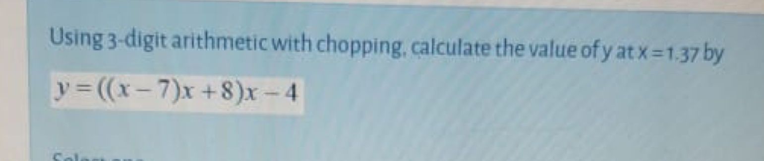 Solved Using 3-digit arithmetic with chopping, calculate the | Chegg.com