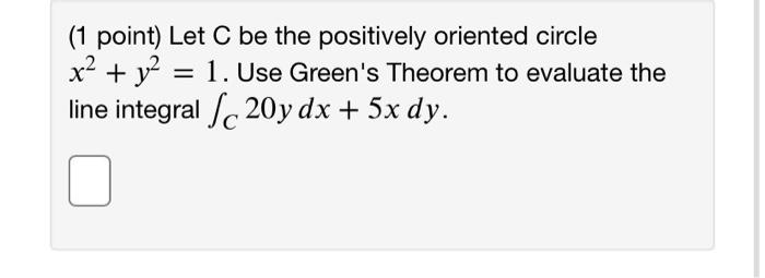 Solved (1 point) Let C be the positively oriented circle x2 | Chegg.com