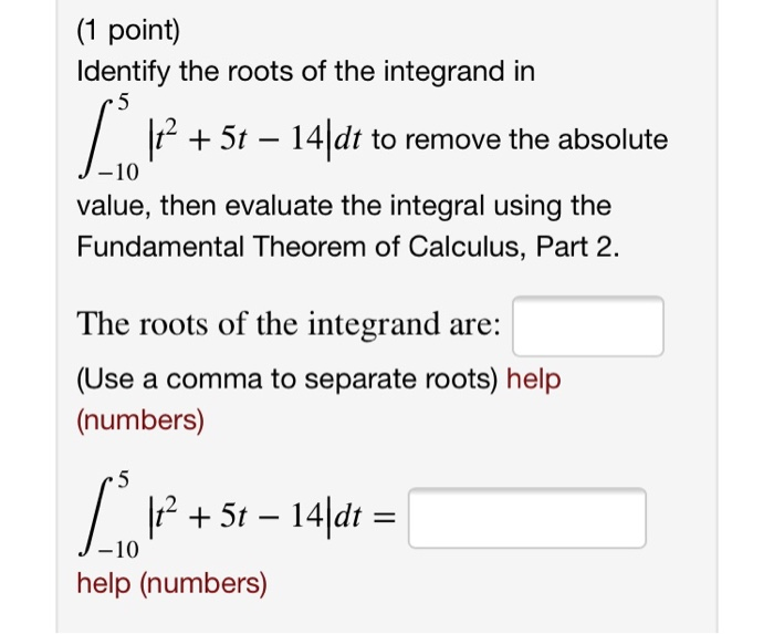 Solved (1 point) Identify the roots of the integrand in 5 5t | Chegg.com