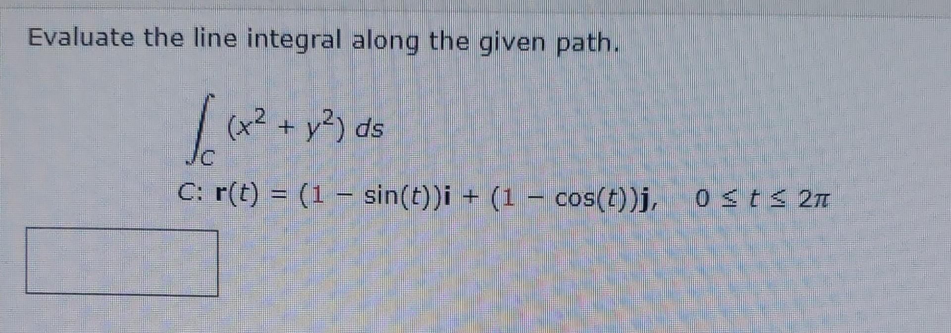 Solved Evaluate the line integral along the given path. | Chegg.com