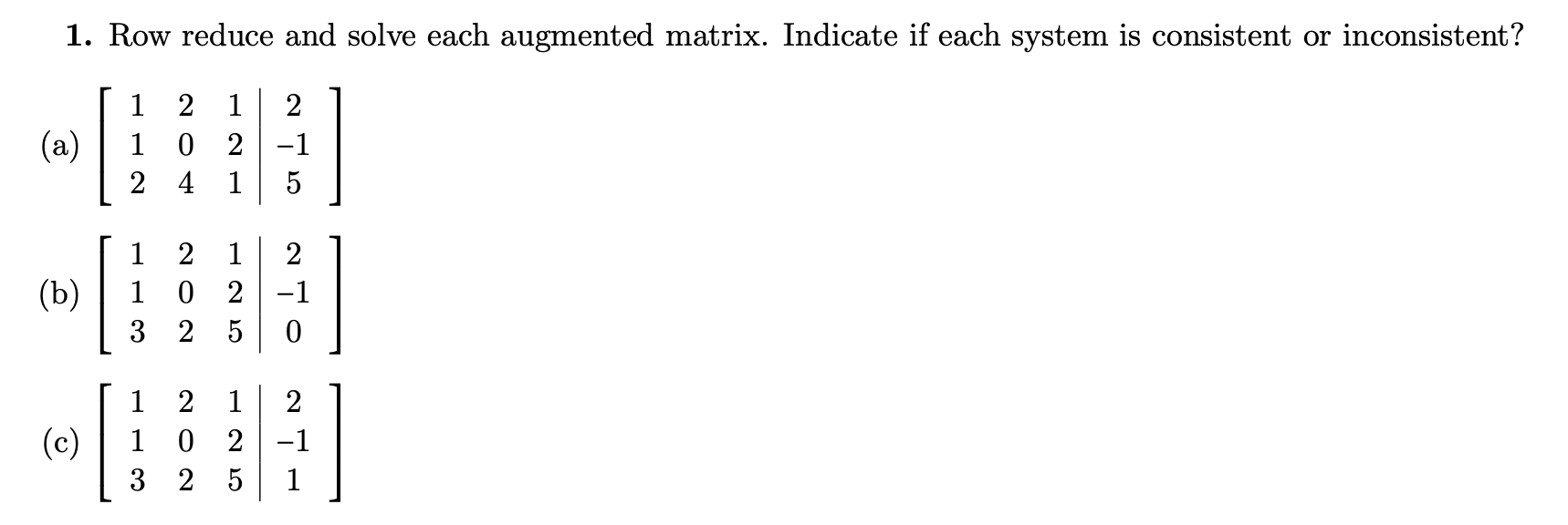 Solved Row reduce and solve each augmented matrix. Indicate | Chegg.com