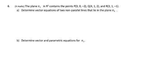 Solved 6. (4 marks) The plane π1 in R3 contains the points | Chegg.com