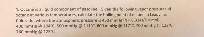 Solved 4. Octane is a liquid component of gasoline. Given | Chegg.com