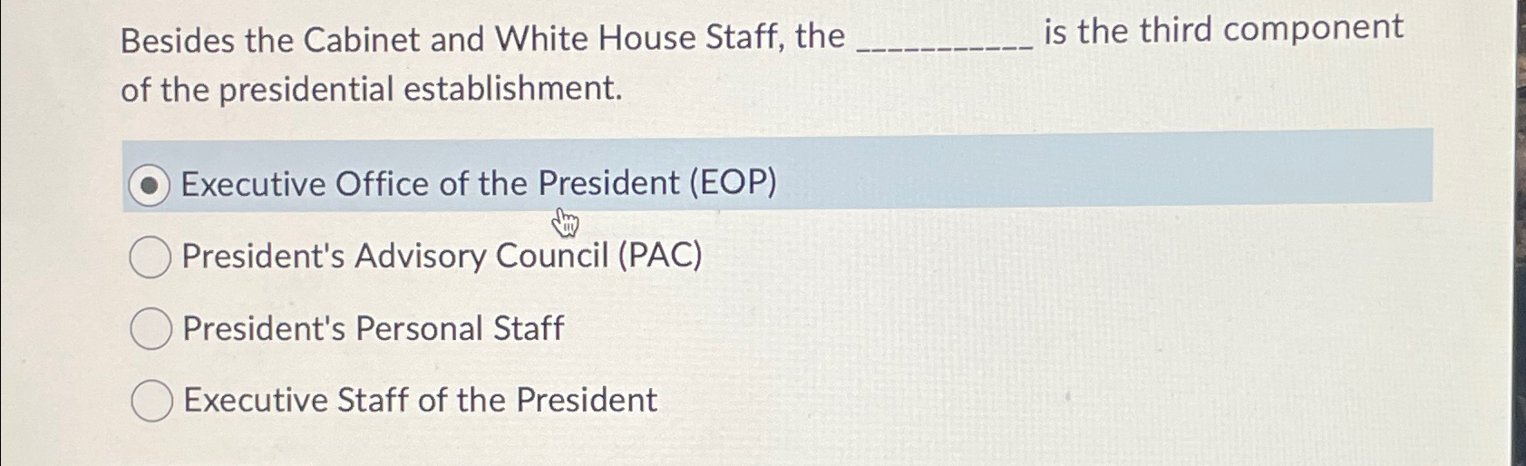 Solved Besides the Cabinet and White House Staff, the is the | Chegg.com