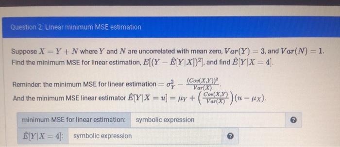Solved Question 2 Linear minimum MSE estimation Suppose X=Y | Chegg.com