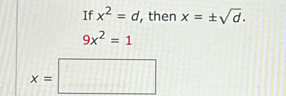 Solved If x2=d, ﻿then x=+-d2 9x2=1x= | Chegg.com