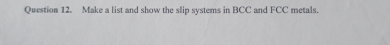 Solved Question 12. ﻿Make a list and show the slip systems | Chegg.com