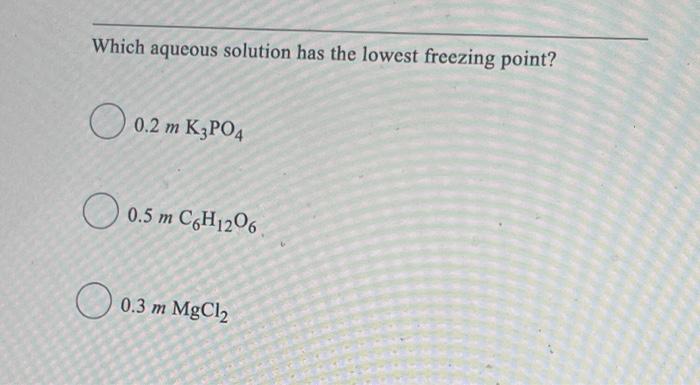 Solved Which aqueous solution has the lowest freezing point? | Chegg.com