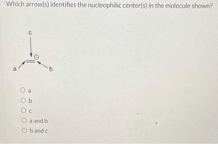 Solved Which arrow(s) identifies the nucleophilic center(s) | Chegg.com
