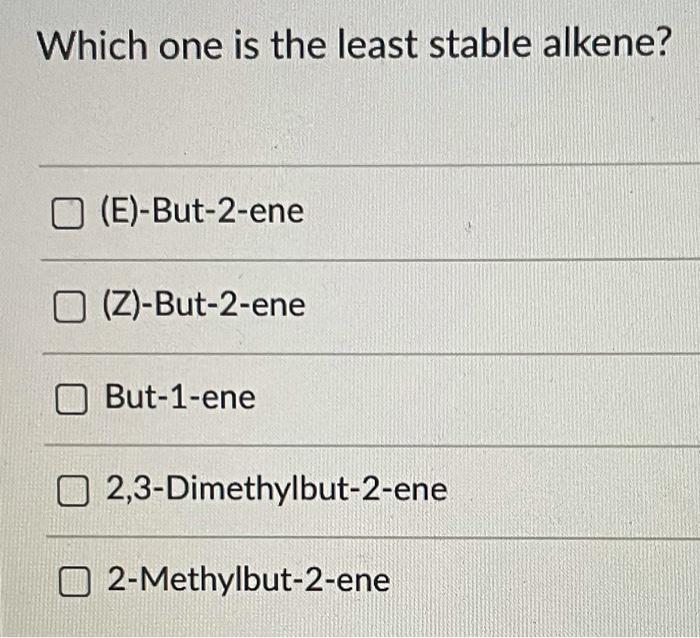 Solved Which one is the most stable heptene? (E)-Hept-2 ene | Chegg.com