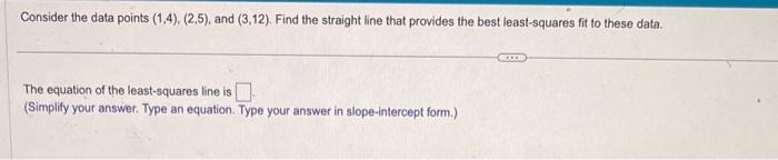 Solved Consider the data points (1,4),(2,5), and (3,12). | Chegg.com
