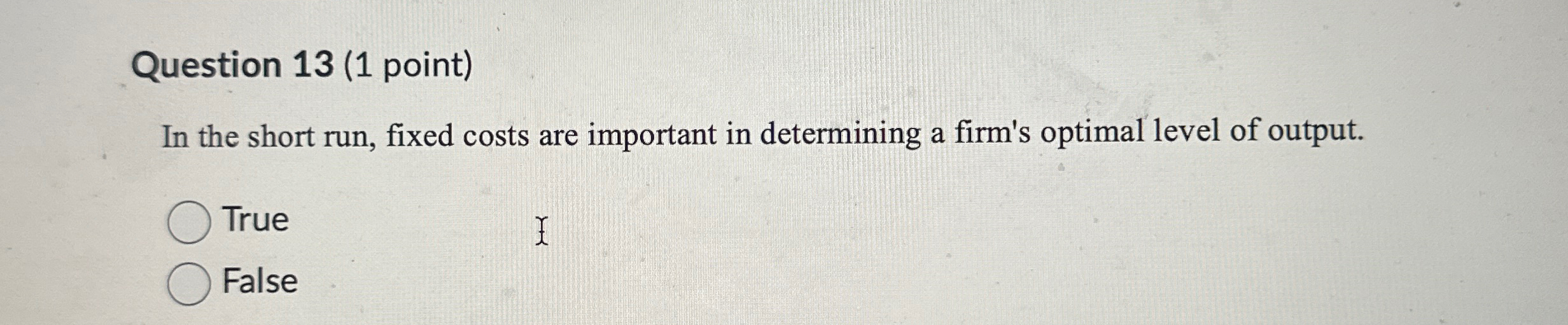 Solved Question 13 (1 ﻿point)In the short run, fixed costs | Chegg.com