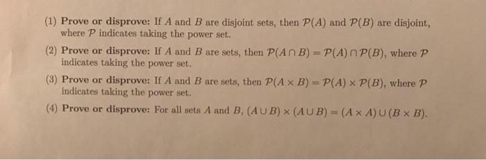Solved (1) Prove or disprove: If A and B are disjoint sets, | Chegg.com